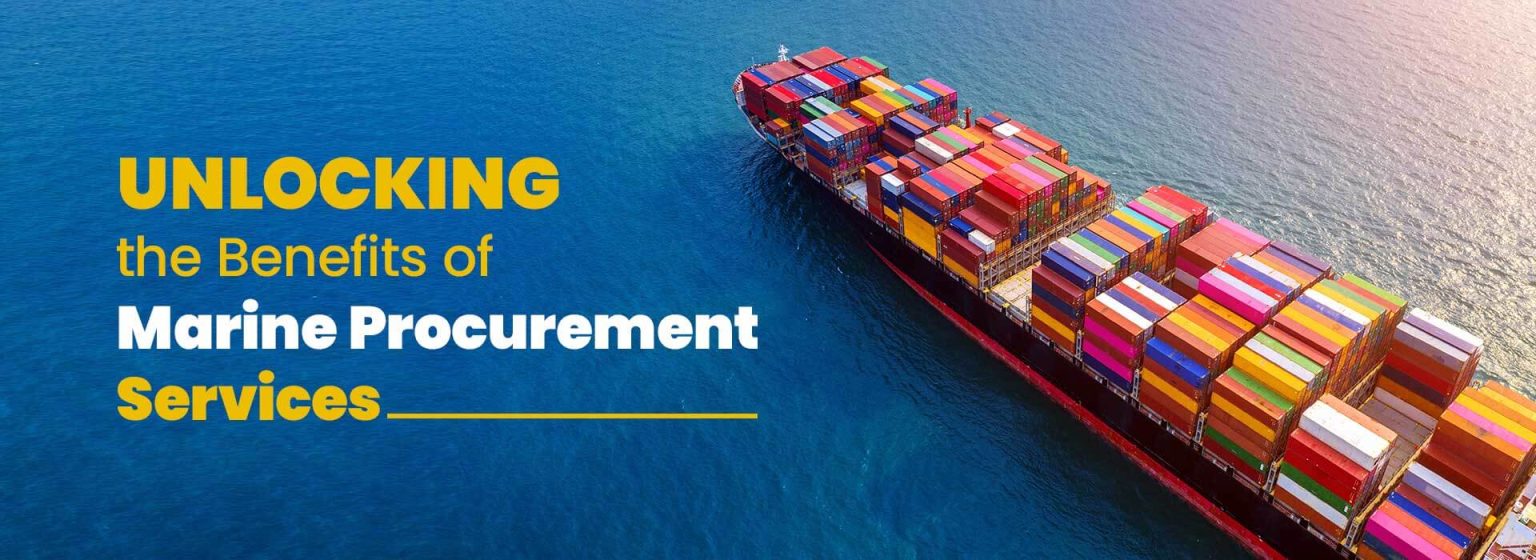 Unlocking the Benefits of Marine Procurement Services